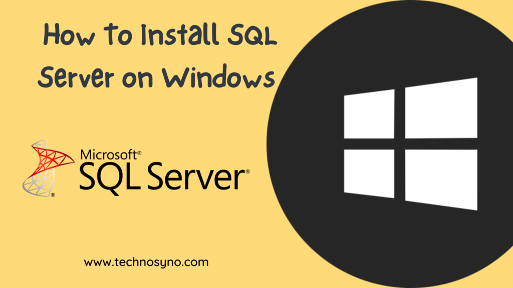 How To Install SQL Server On Windows – TechnoSyno